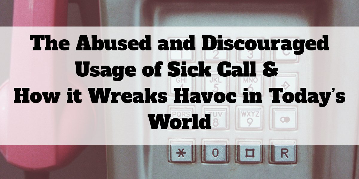 The Abused and Discouraged Use of Sick Call and How it Wreaks Havoc in ...